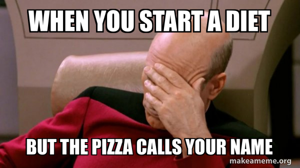 When you start a diet But the pizza calls your name - Picard Facepalm ...