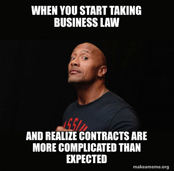 When you start taking business law And realize contracts are more ...