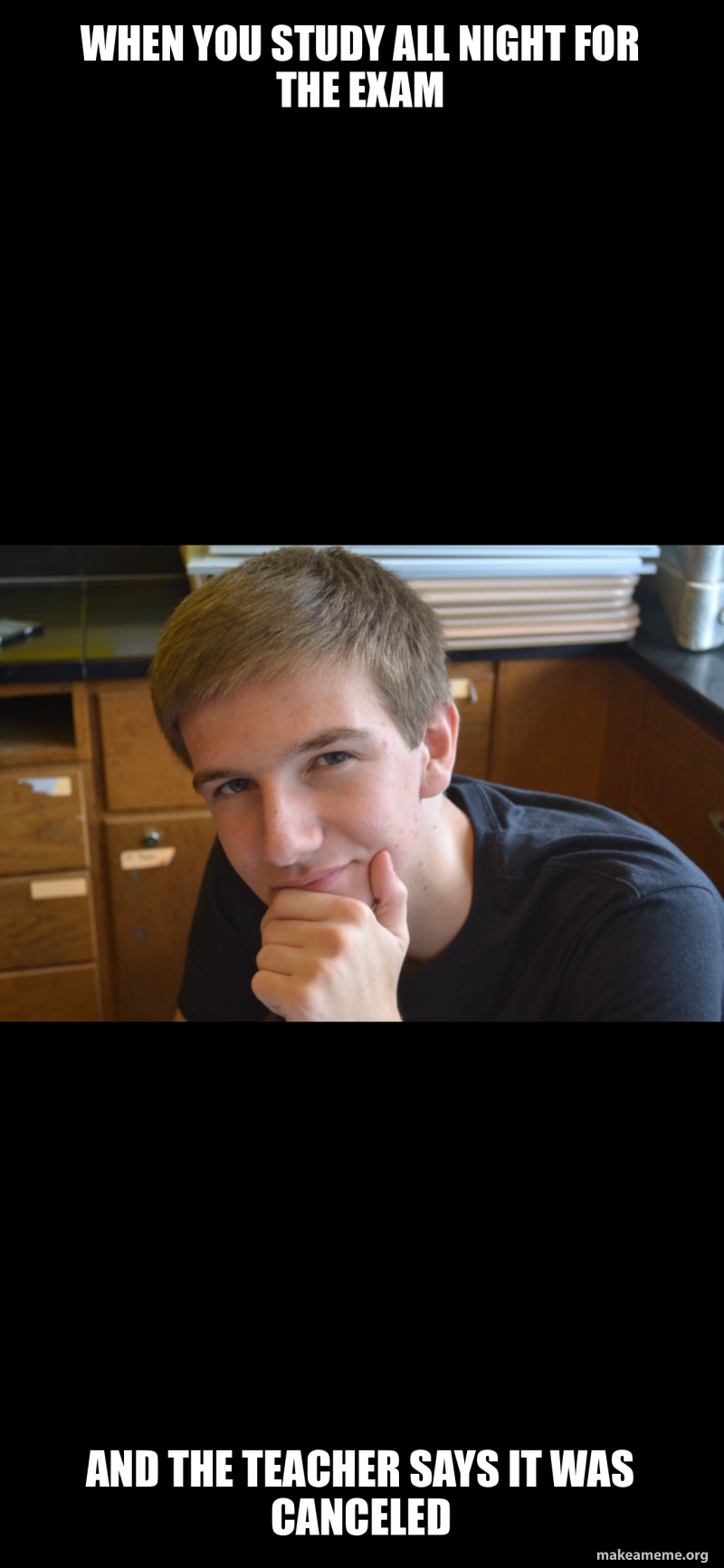 When you study all night for the exam And the teacher says it was ...