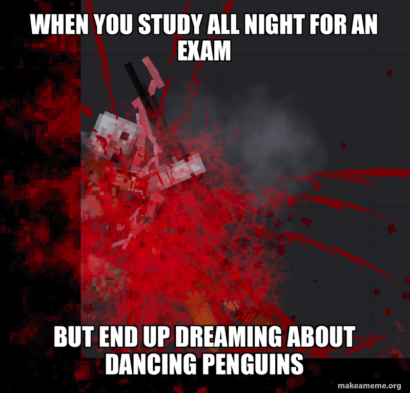 When you study all night for an exam But end up dreaming about dancing ...