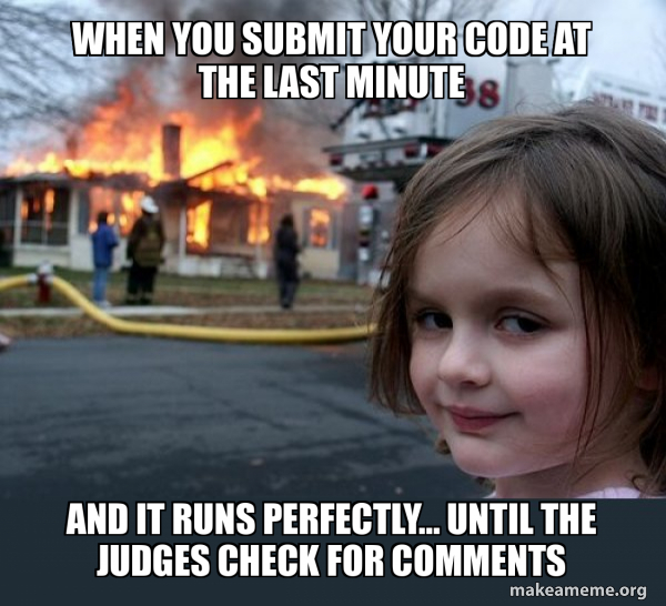 When you submit your code at the last minute And it runs perfectly ...