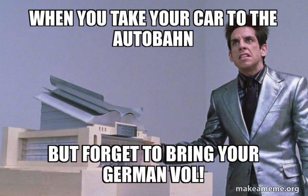 When you take your car to the Autobahn But forget to bring your German ...
