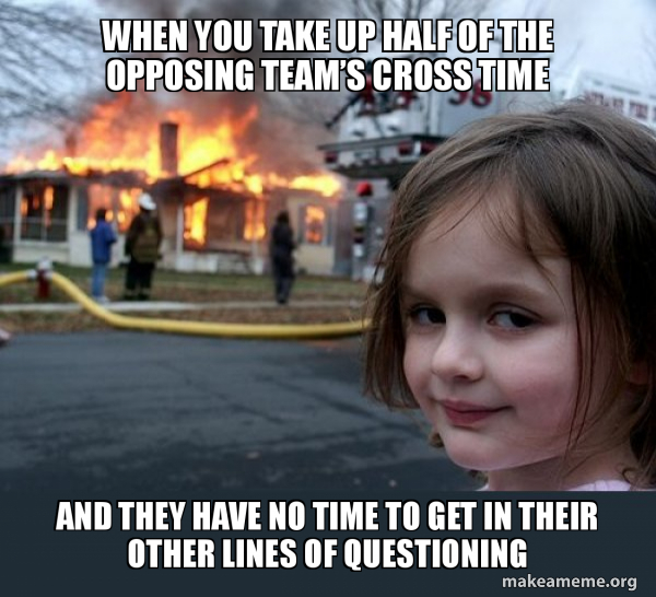 When you take up half of the opposing teamâ€™s cross time And they have ...