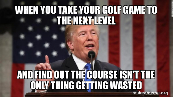 When you take your golf game to the next level And find out the course ...