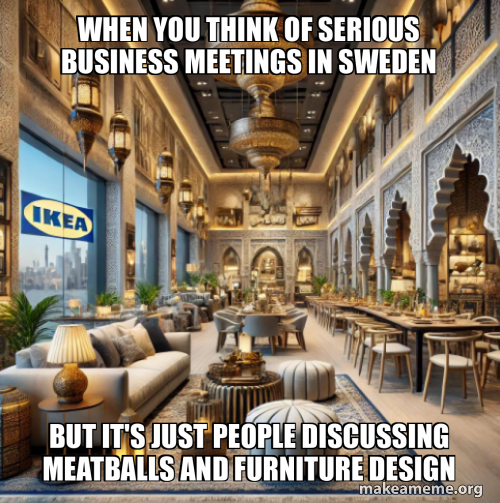 When you think of serious business meetings in Sweden But it's just ...