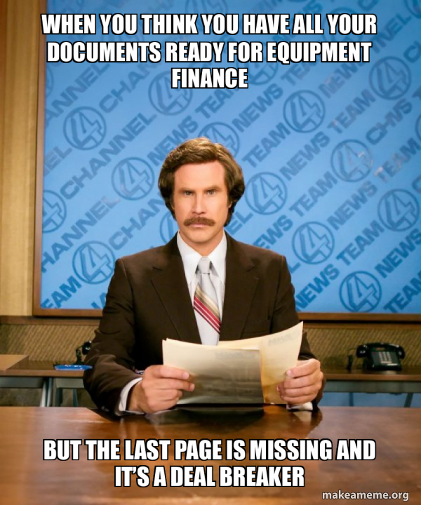 When you think you have all your documents ready for equipment finance ...