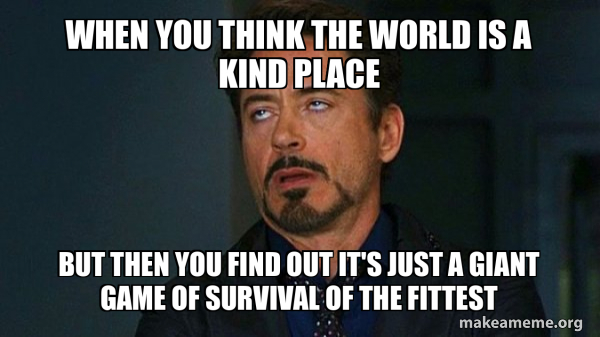 When you think the world is a kind place But then you find out it's ...