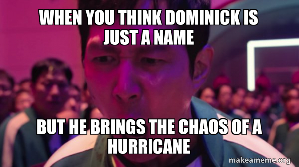 When you think Dominick is just a name But he brings the chaos of a ...