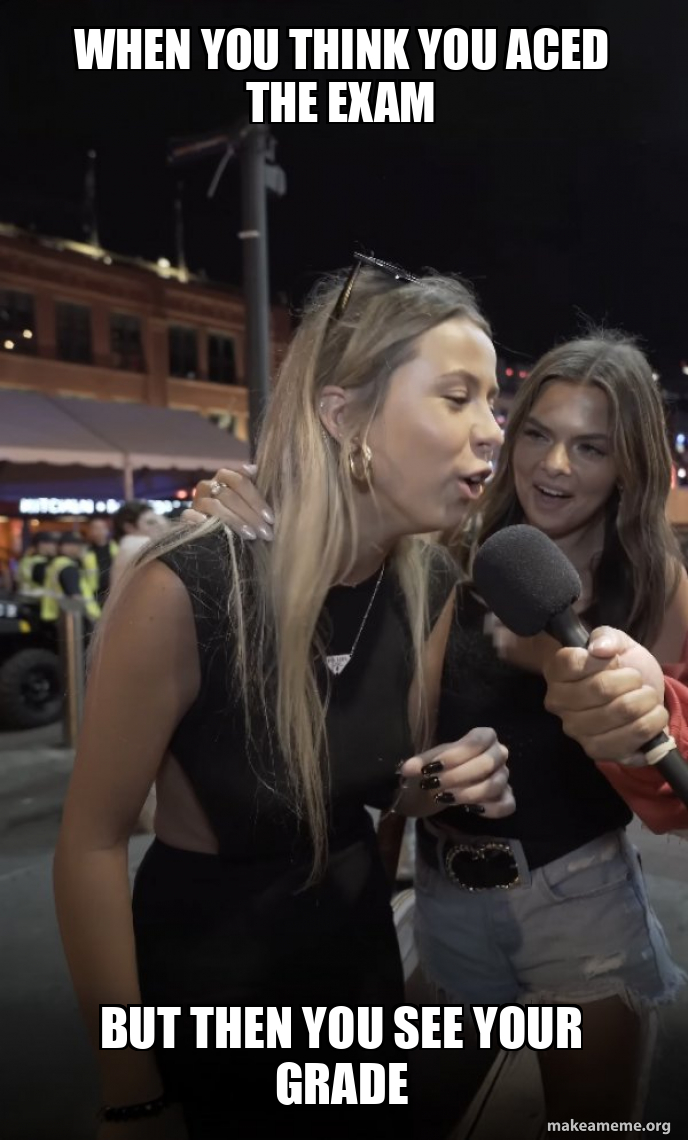 When you think you aced the exam But then you see your grade - Hawk ...