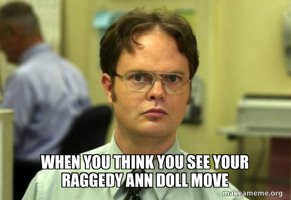 when you think you see your raggedy ann doll move - Schrute Facts ...