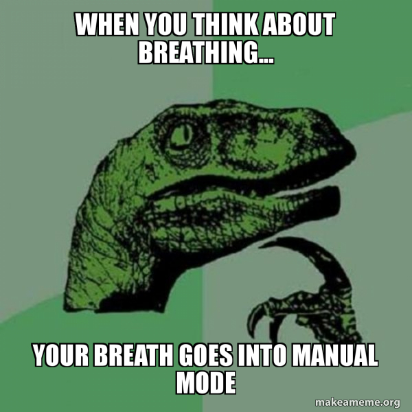 Manual Breathing Memes You Are Now Breathing Manually: Image Gallery