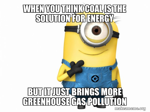 When you think coal is the solution for energy But it just brings more ...