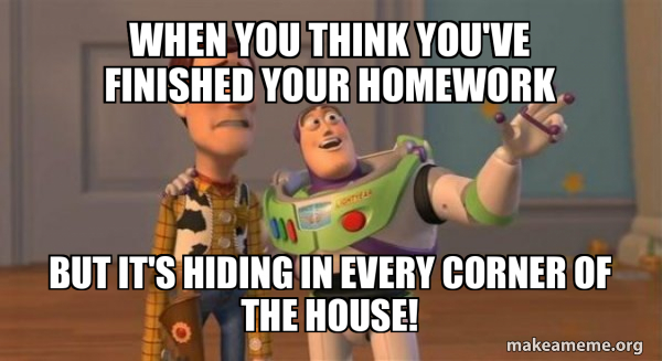 When you think you've finished your homework But it's hiding in every ...