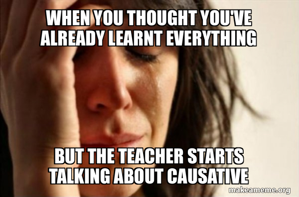 When you thought you've already learnt everything but the teacher ...