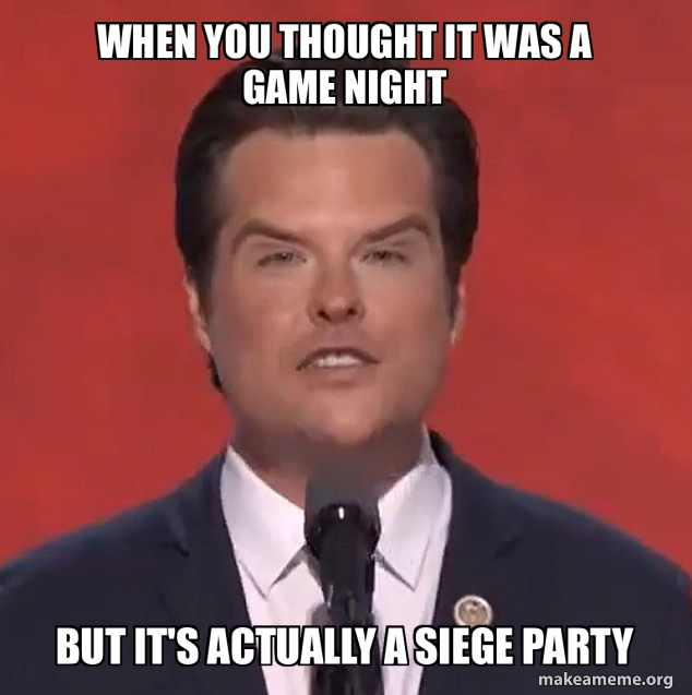 When you thought it was a game night But it's actually a siege party ...