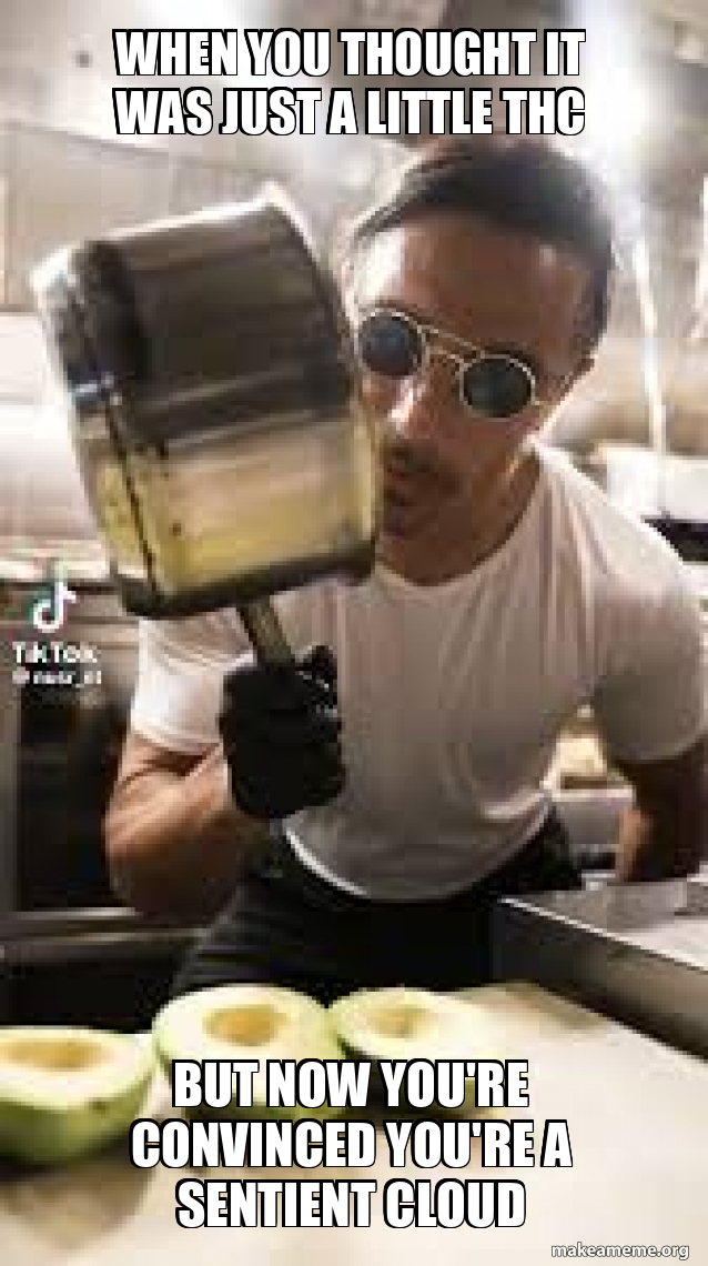 When you thought it was just a little THC But now you're convinced you ...