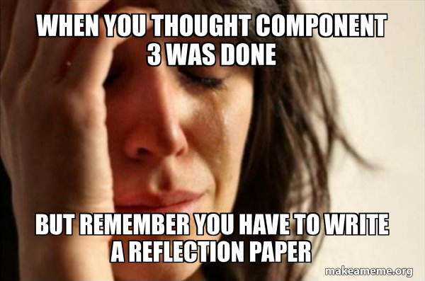 When you thought component 3 was done but remember you have to write a ...