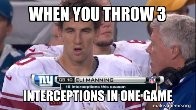 When you throw 3 interceptions in one game | Make a Meme