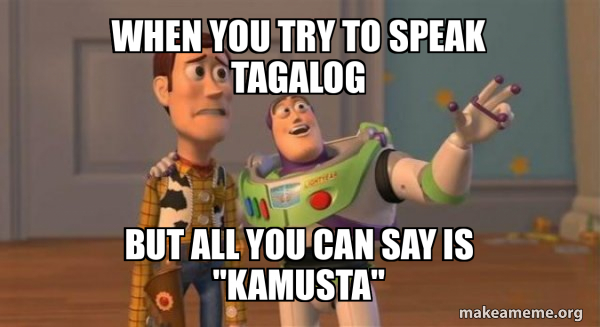 When you try to speak Tagalog But all you can say is "Kamusta" - Buzz ...