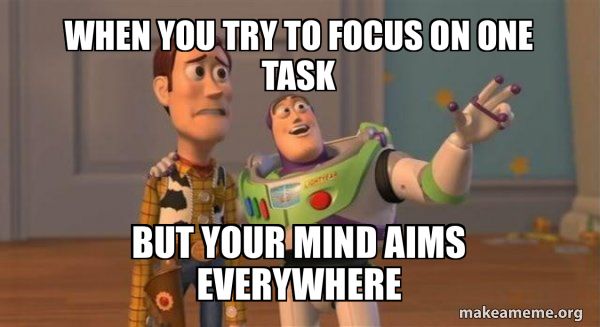 When you try to focus on one task But your mind aims everywhere - Buzz ...