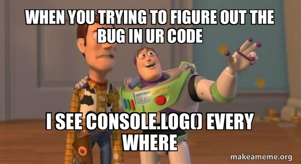 when you trying to figure out the bug in ur code I see console.log() every where - Buzz and ...