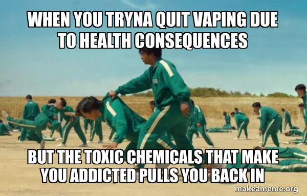 when you tryna quit vaping due to health consequences but the toxic ...