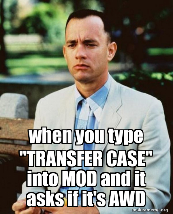 when you type "TRANSFER CASE" into MOD and it asks if it's AWD ...