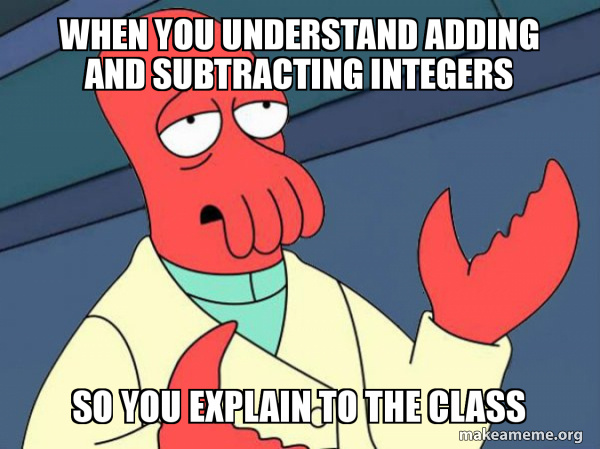 When you understand Adding and Subtracting Integers So you explain to ...