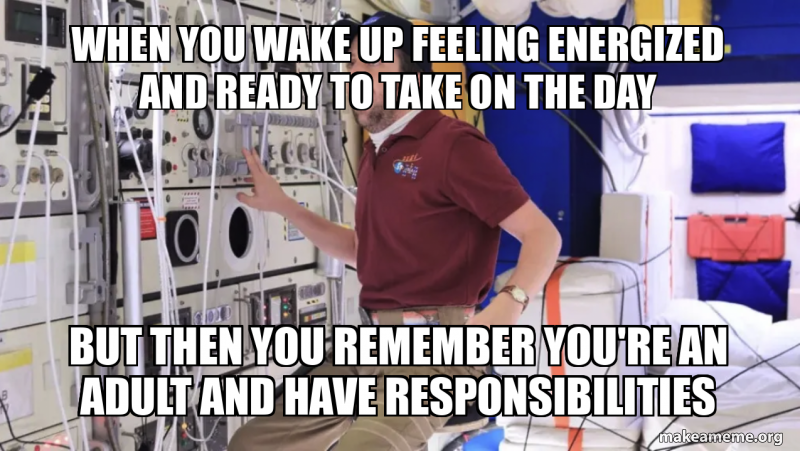 When you wake up feeling energized and ready to take on the day But ...