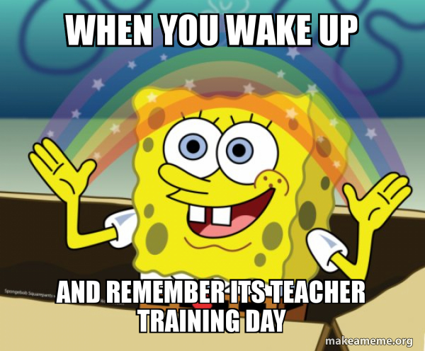 When you wake up And remember its teacher training day - Rainbow ...