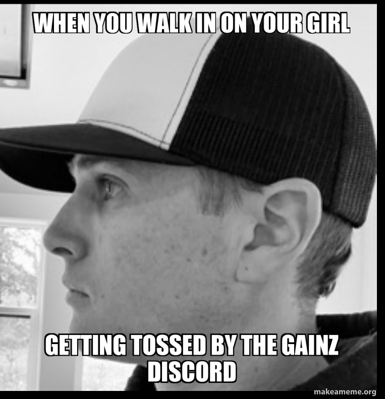 when you walk in on your girl getting tossed by the gainz discord Meme ...
