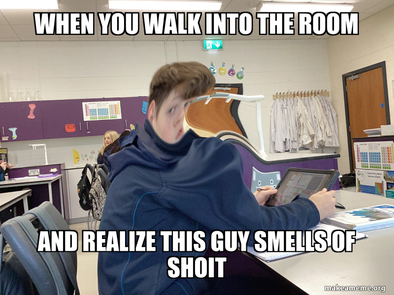 When you walk into the room and realize this guy smells of shoit Meme ...