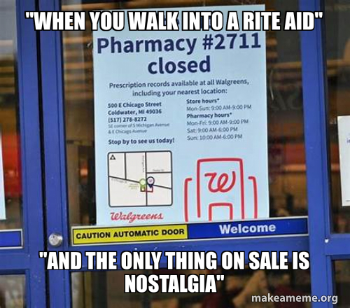 "When you walk into a Rite Aid" "And the only thing on sale is ...