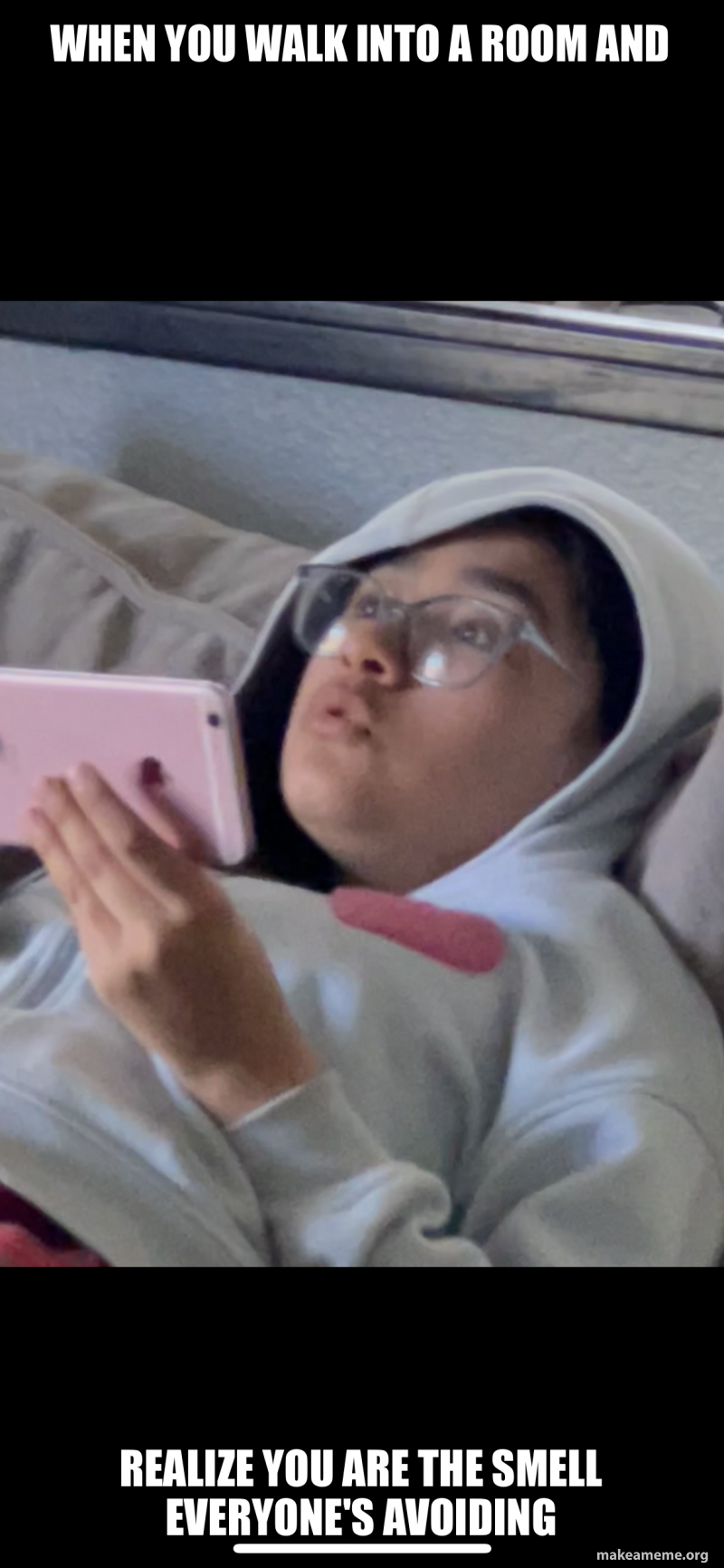 When you walk into a room and realize you are the smell everyone's ...