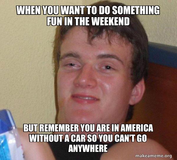 When you want to do something fun in the weekend but remember you are ...