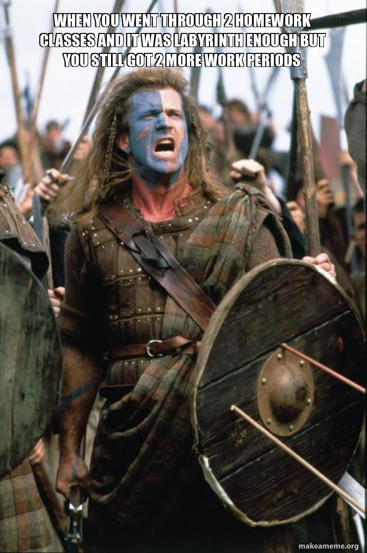 when you went through 2 homework classes and it was labyrinth enough ...