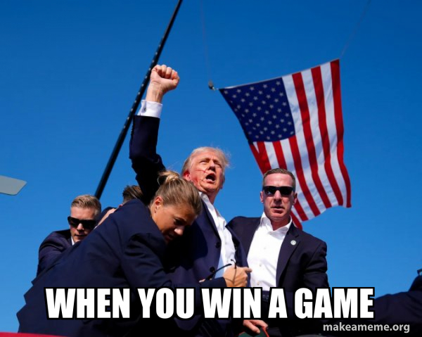 when you win a game - Trump Fist Meme Generator