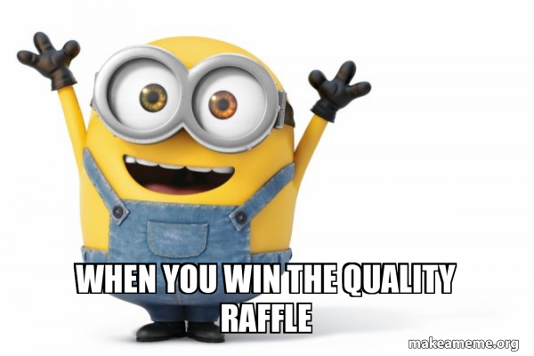 When you Win the Quality Raffle - Happy Minion Meme Generator