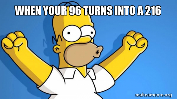 When your 96 turns into a 216 - Happy Homer Meme Generator