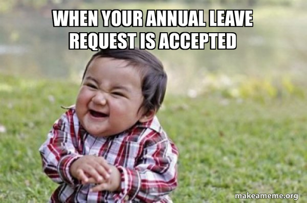 when your annual leave request is accepted - Evil, scheming toddler ...