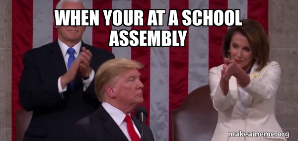 When your at a school assembly - Nancy Pelosi Clapping Meme Generator