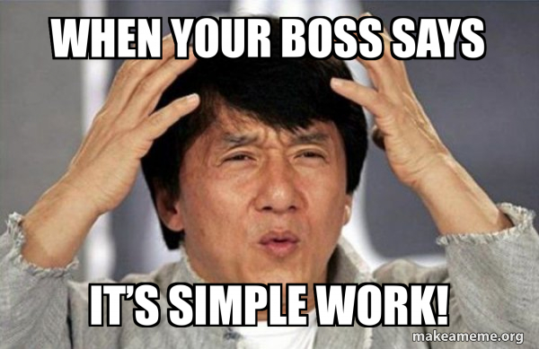 When your boss says It’s simple Work! - Jackie Chan Why? Meme Generator