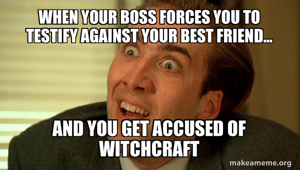 When your boss forces you to testify against your best friend... and ...