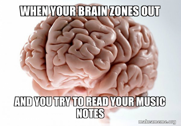when your brain zones out and you try to read your music notes ...