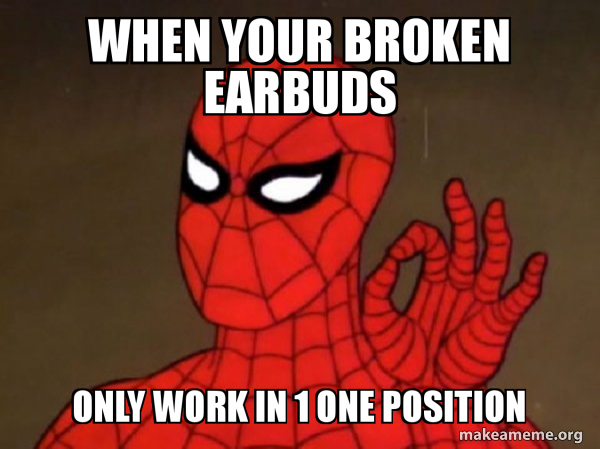 Broken Earbuds Meme Business Is Boomin : R/memes
