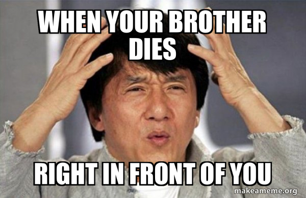 when your brother dies right in front of you - Jackie Chan Why? Meme ...