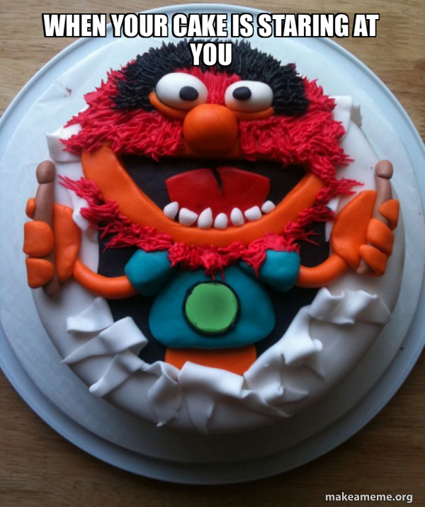 when your cake is staring at you - Cake Day Meme Generator