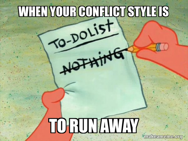 When your conflict style is to run away - TO-DO List Meme Generator