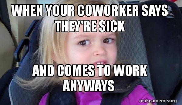 Sick Co Worker Memes