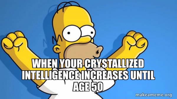 When your crystallized intelligence increases until age 50 - Happy ...